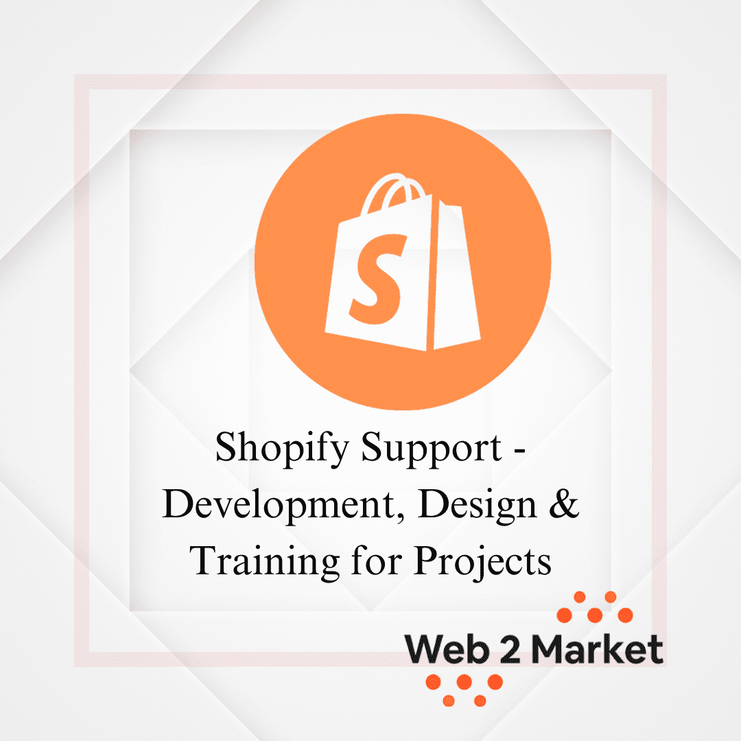 Shopify Support - Development, Design & Training for Projects | Web2Market